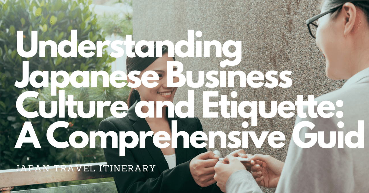 Understanding Japanese Business Culture and Etiquette: A Comprehensive ...