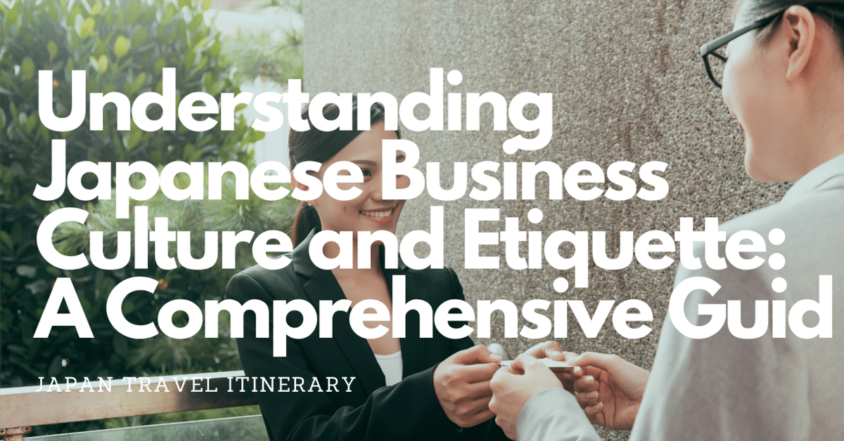 Understanding Japanese Business Culture and Etiquette: A Comprehensive ...