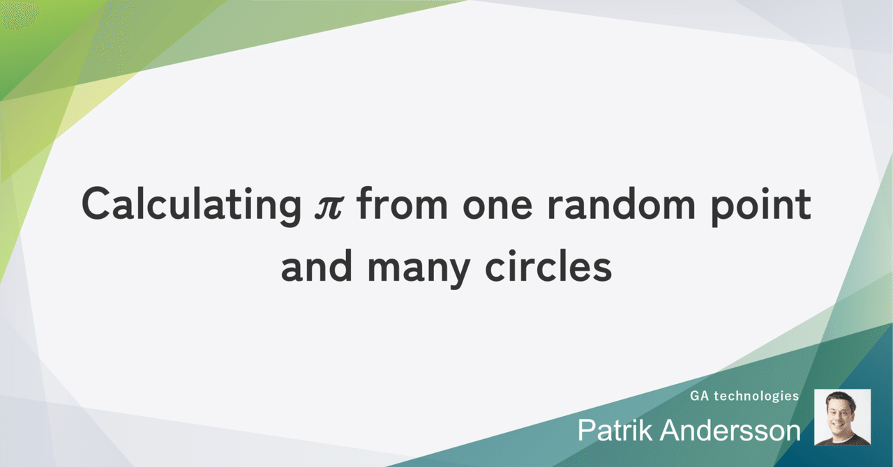 Calculating 𝜋 from one random point and many circles｜Patrik Andersson