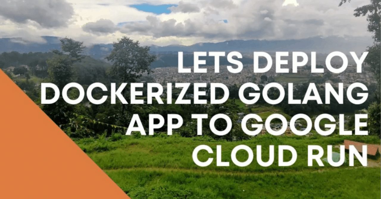 Docker化されたGolangアプリをGoogle Cloud Runにデプロイしよう｜株式会社readytowork