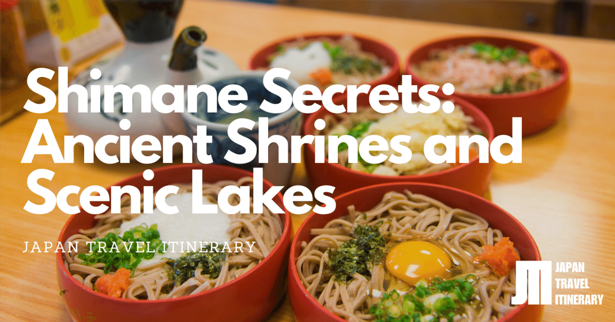 Shimane Secrets: Ancient Shrines and Scenic Lakes｜JTI | Japan Travel Itinerary
