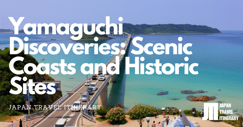 Yamaguchi Discoveries: Scenic Coasts and Historic Sites｜JTI | Japan ...