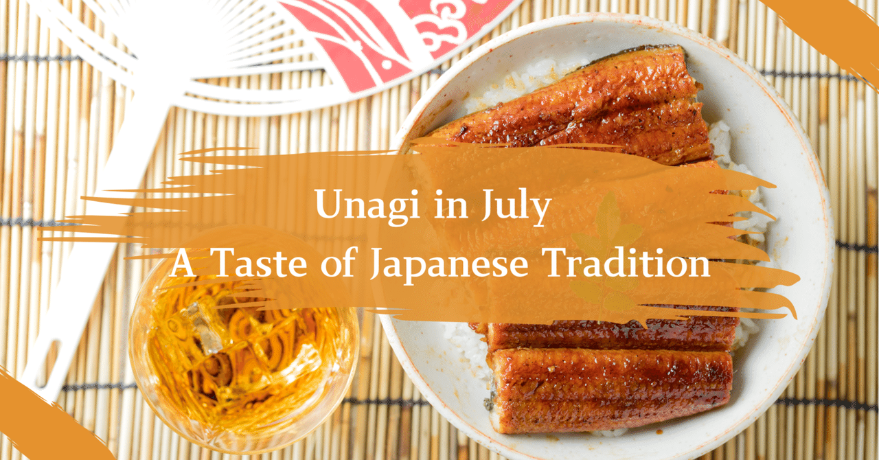 #5 Unagi In July ~ A Taste of Japanese Tradition ~｜Outside Your ...