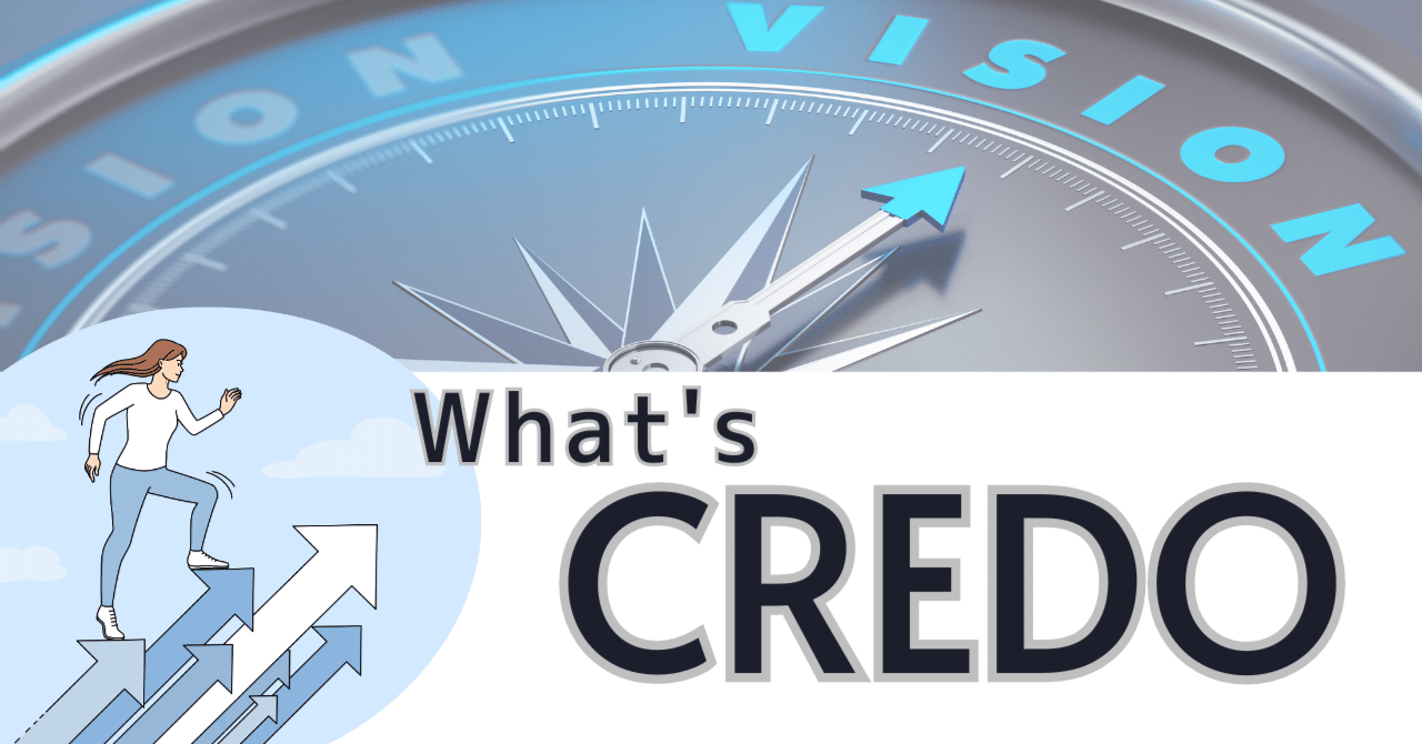 What's Credo? クレドとは｜クレドインスティテュート株式会社
