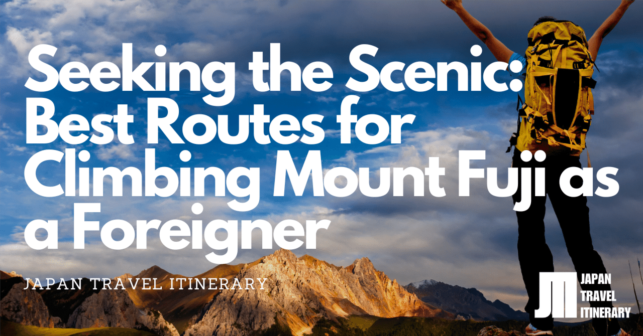 Seeking the Scenic: Best Routes for Climbing Mount Fuji as a Foreigner ...