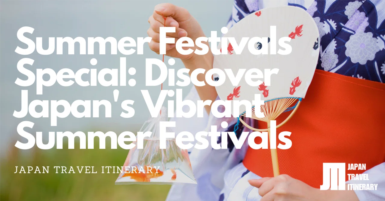 Summer Festivals Special: Discover Japan's Vibrant Summer Festivals｜JTI ...