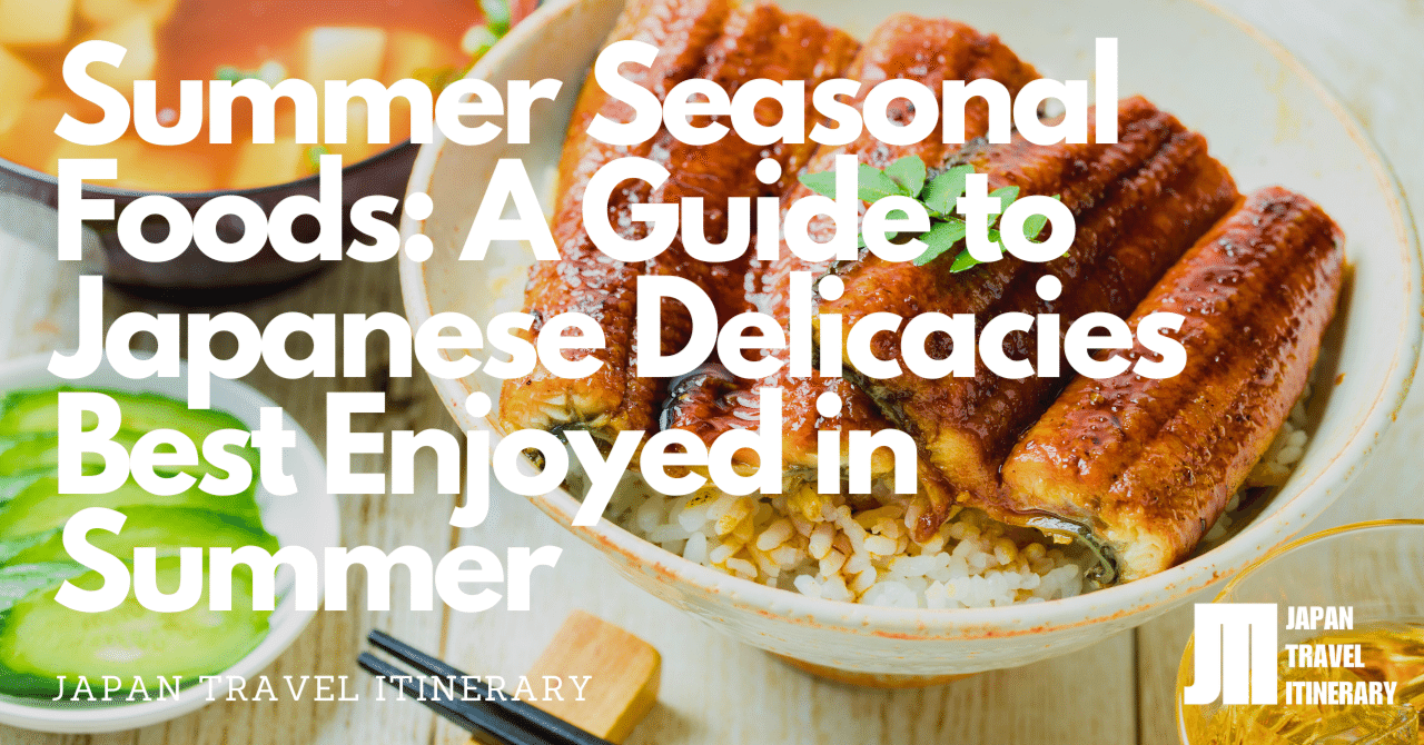 Summer Seasonal Foods: A Guide to Japanese Delicacies Best Enjoyed in ...