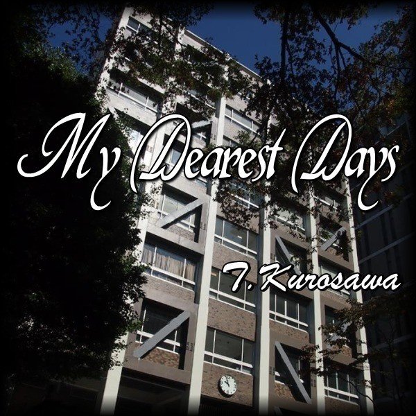 My Dearest Days｜T.Kurosawa｜note
