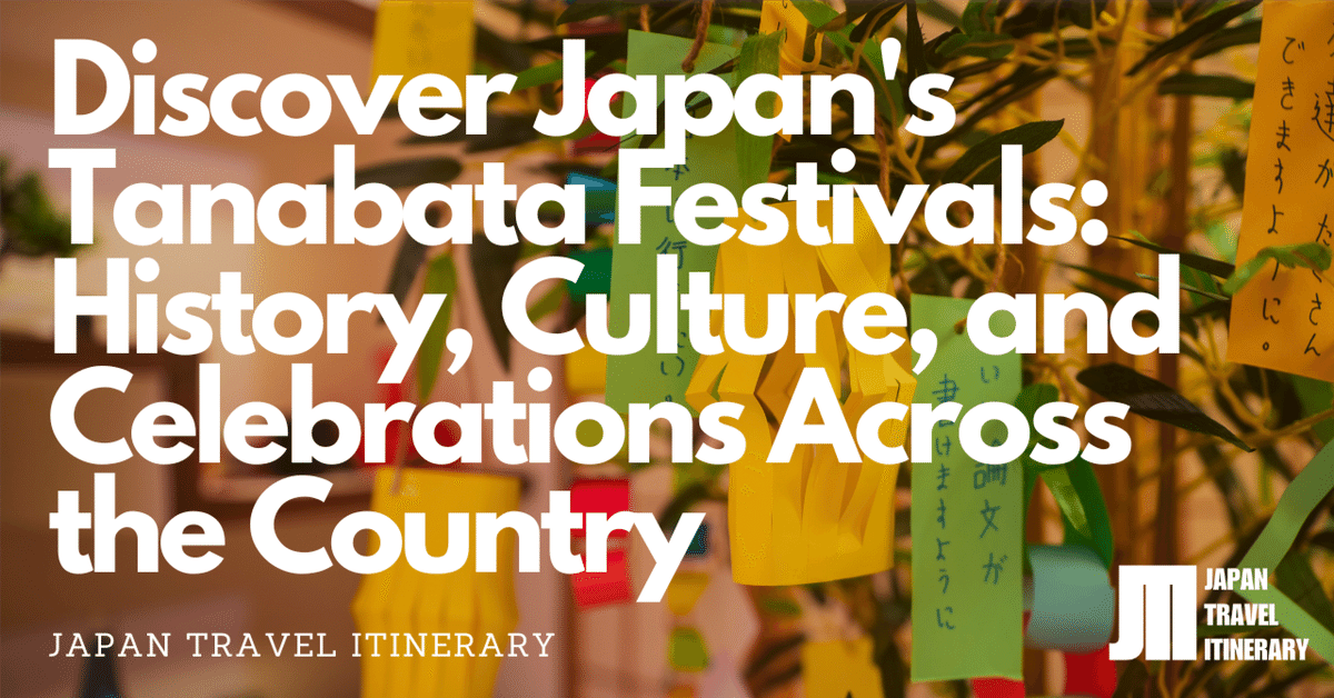 Discover Japan's Tanabata Festivals: History, Culture, and Celebrations ...