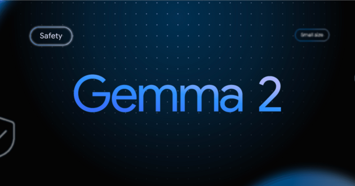 Gemma 2 2B・ShieldGemma・Gemma Scope の概要｜npaka