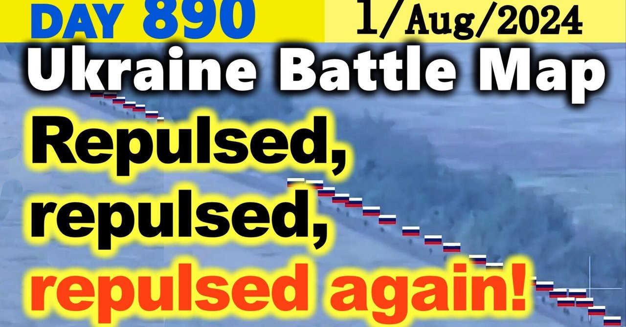 Day 890 [Ukraine War Map] Russians are Repulsed, Repulsed, and Repulsed ...