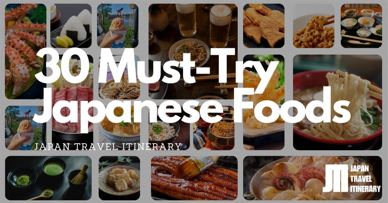 30 Must-Try Japanese Foods｜JTI | Japan Travel Itinerary