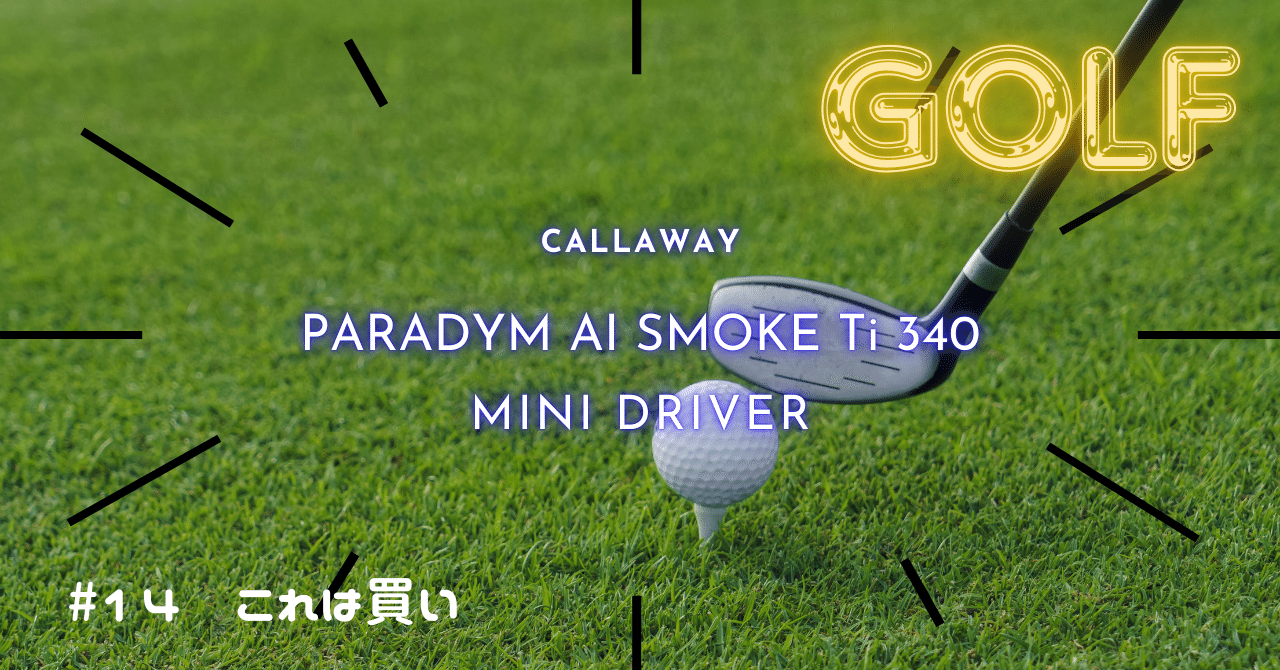 CALLAWAY PARADYM Ai SMOKE Ti 340 MINI DRIVER｜naoki_0