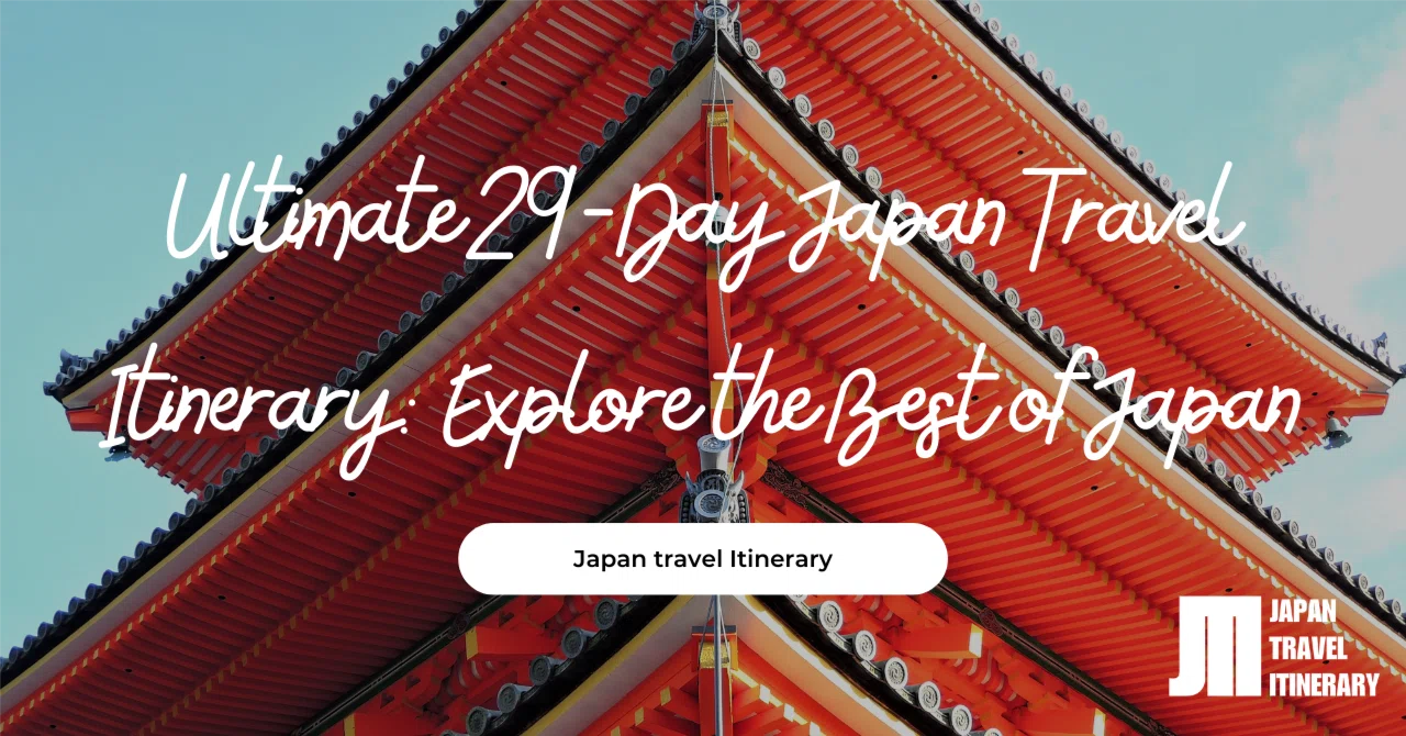 Ultimate 29-Day Japan Travel Itinerary: Explore the Best of Japan｜JTI ...