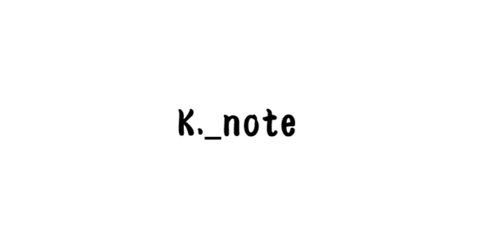 K.｜note