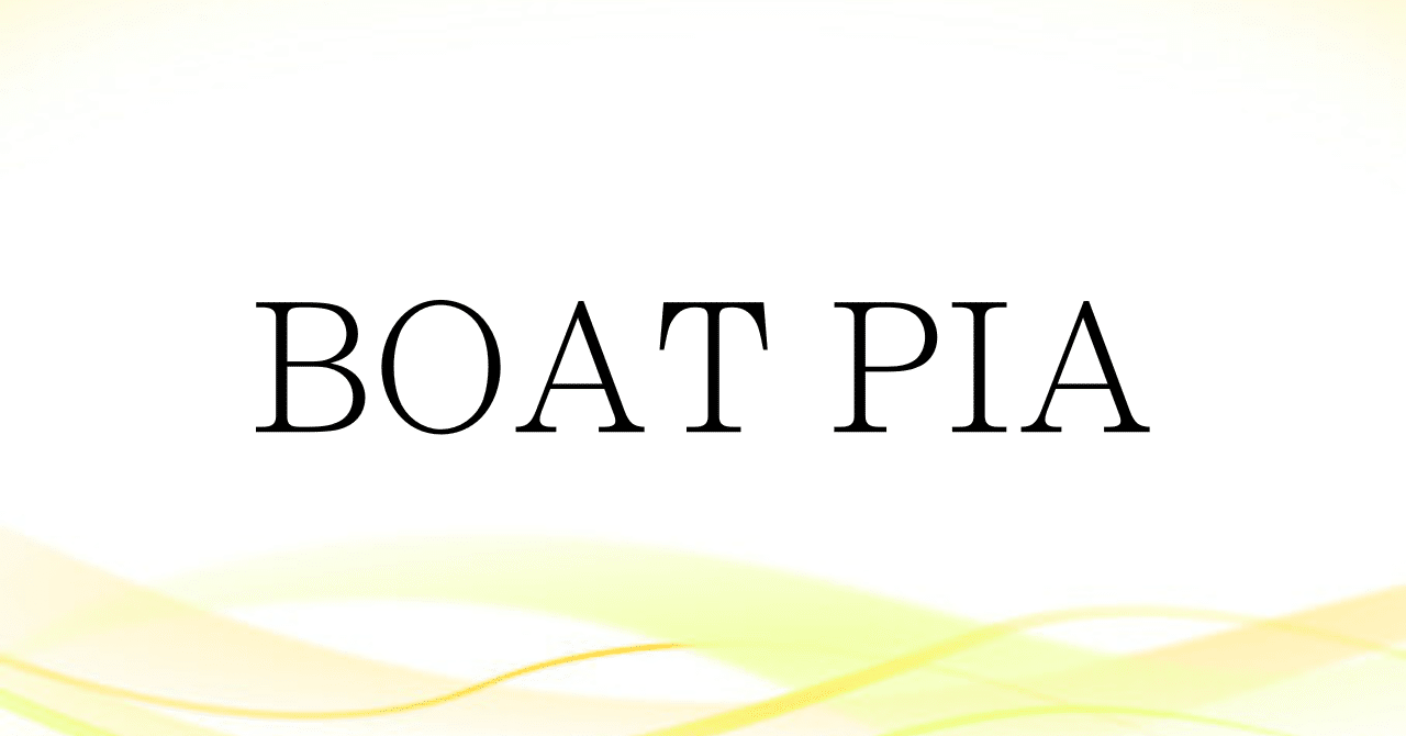 🚤BOAT PIA🚤｜BOAT PIA