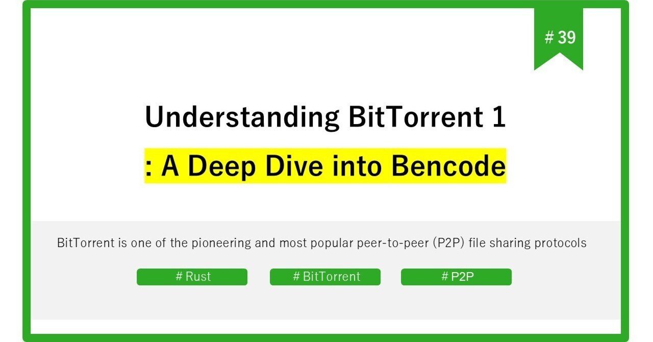 ＃39 Understanding BitTorrent 1: A Deep Dive into Bencode｜NXTEDCo., Ltd.