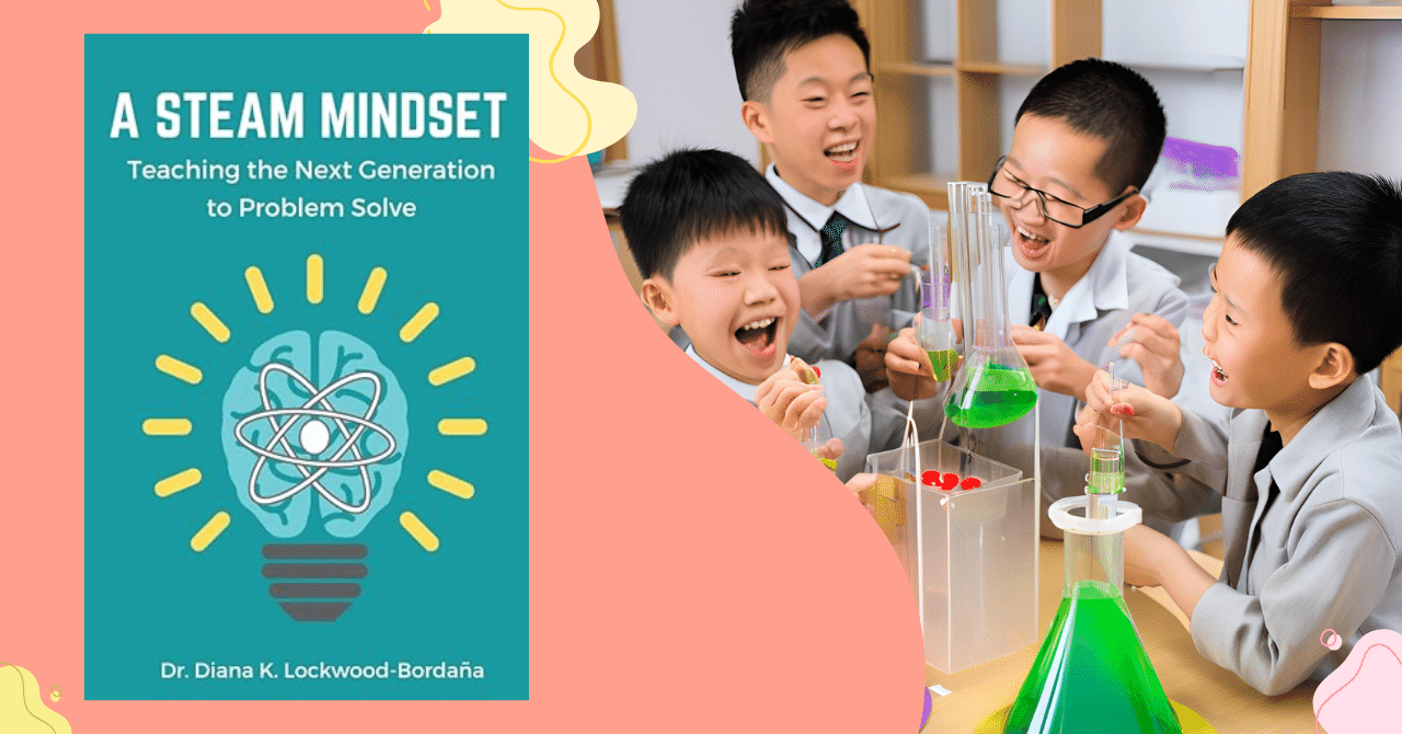 【書評】A STEAM Mindset: Teaching the Next Generation to Problem Solve ...
