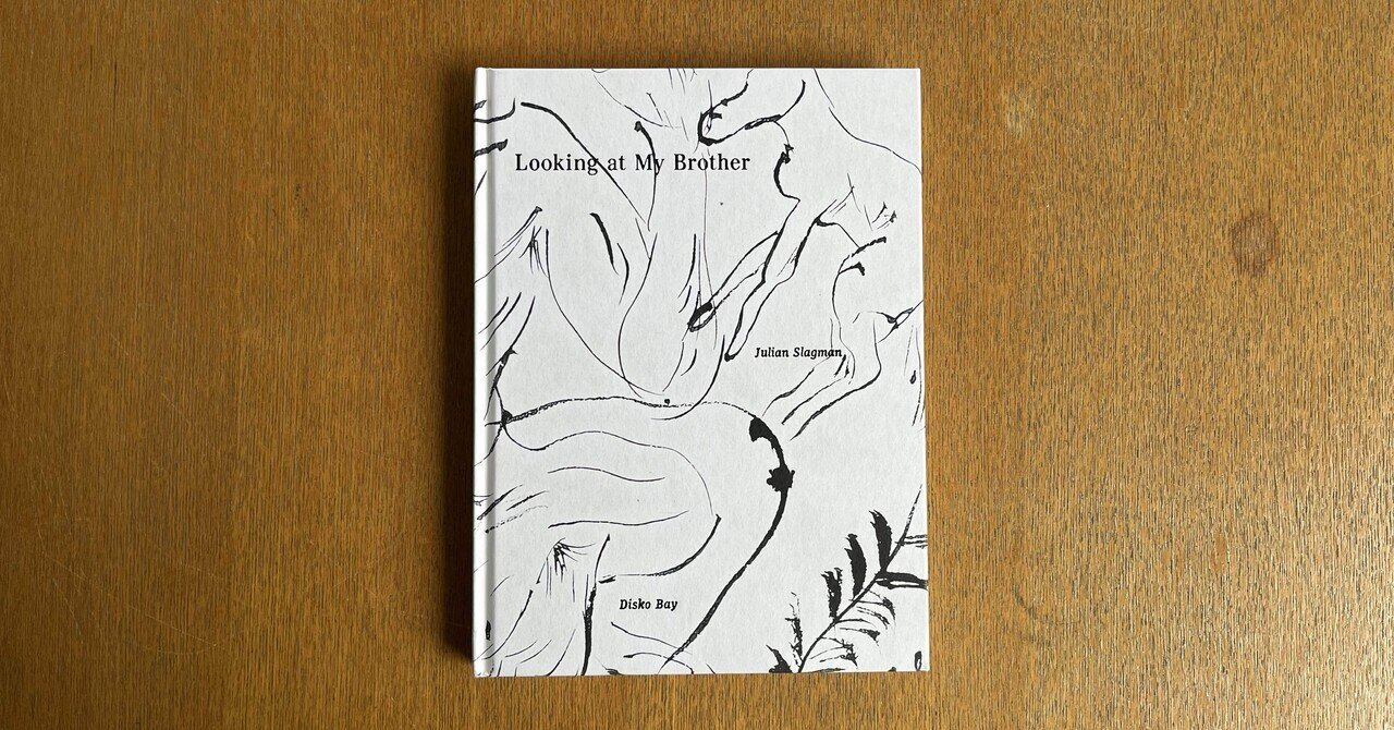 Julian Slagman - Looking at My Brother ｜IDEABOOKS JAPAN