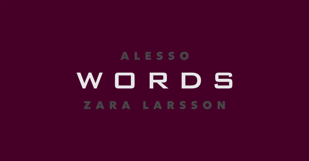 Alesso and Zara Larsson「Words」：歌声と音が絡み合い、言葉がすべての音を呑み込む｜FJK