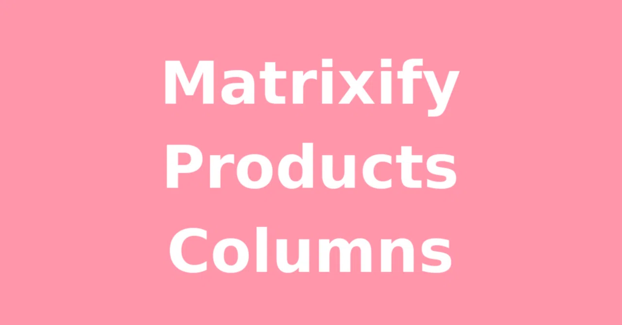 Matrixify「Products」全カラム早見表【Shopify】｜tably