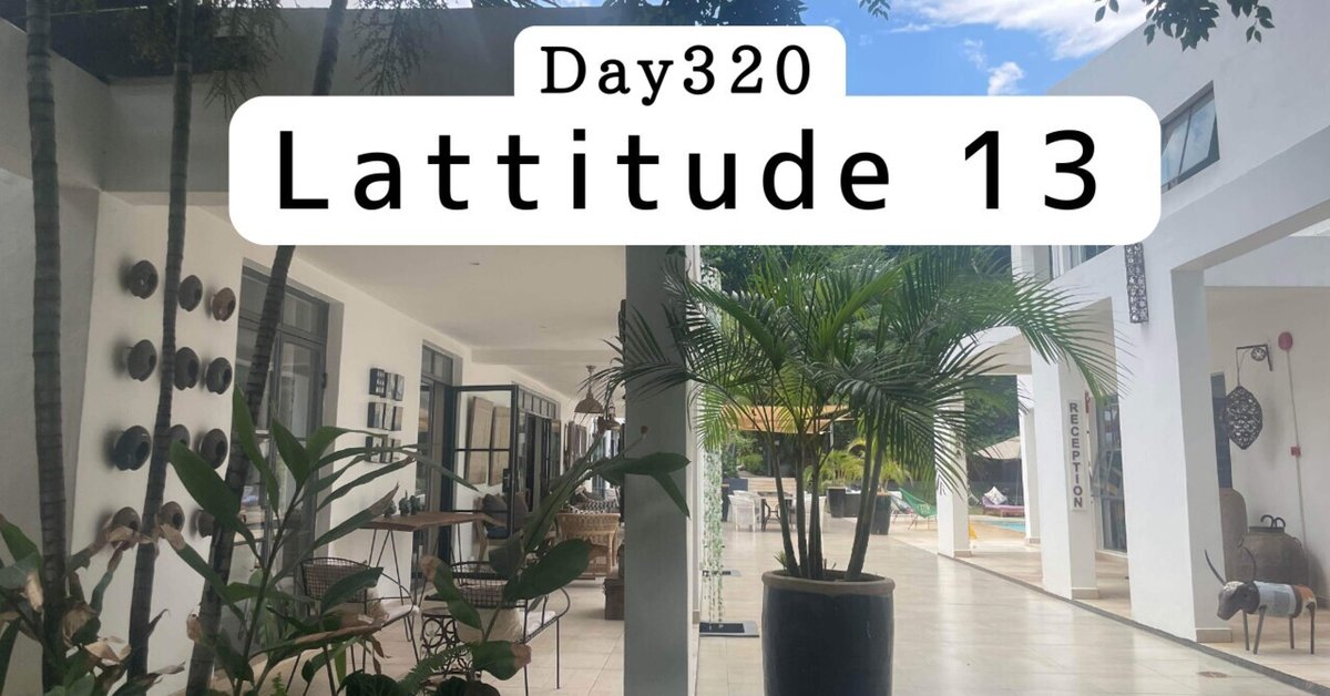 【Day320】Latitude 13｜K🇲🇼JOCV2023-3