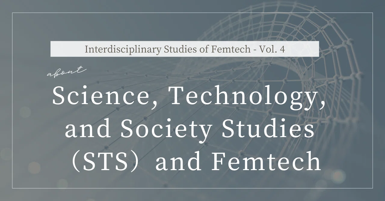 【Interdisciplinary Studies of Femtech】 Vol.4:Science, Technology, and ...
