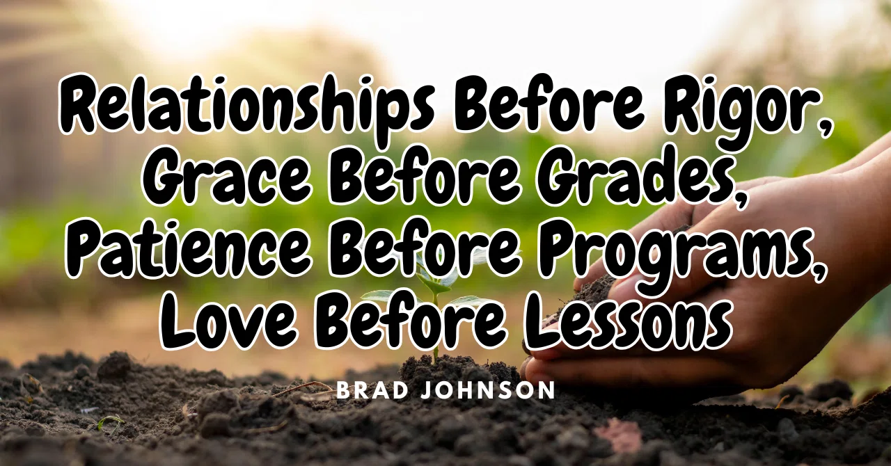 DEAR TEACHER "Relationships Before Rigor, Grace Before Grades, Patience ...