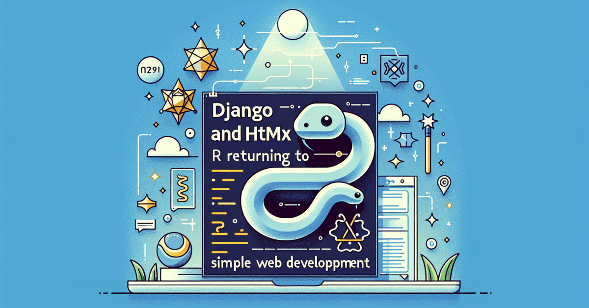 DjangoとhtmxによるシンプルなWeb開発への回帰｜きたっつ