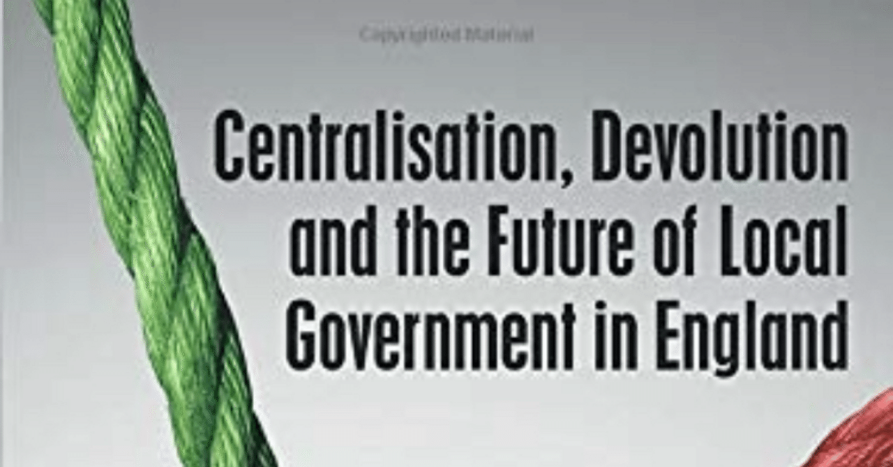 「Centralisation, Devolution and the Future of Local Government in ...