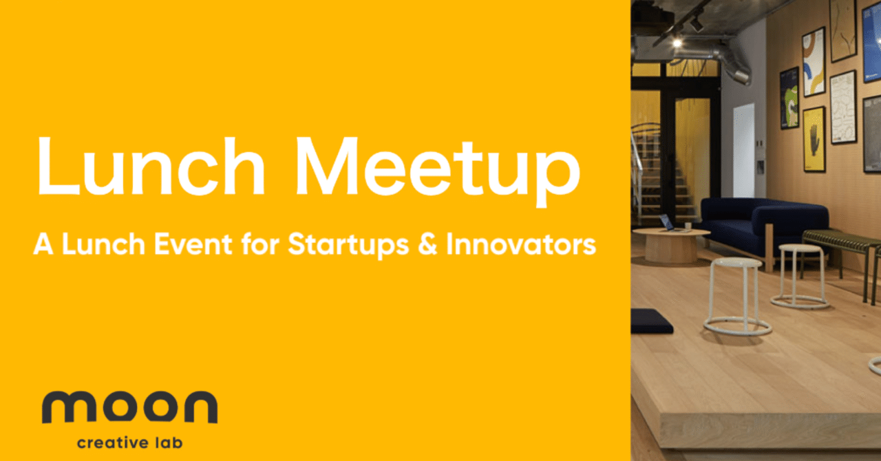 【shokujiiイベントレポ vol.24】Moon Creative Lab Startup Lunch meetup｜食事でつながる ...