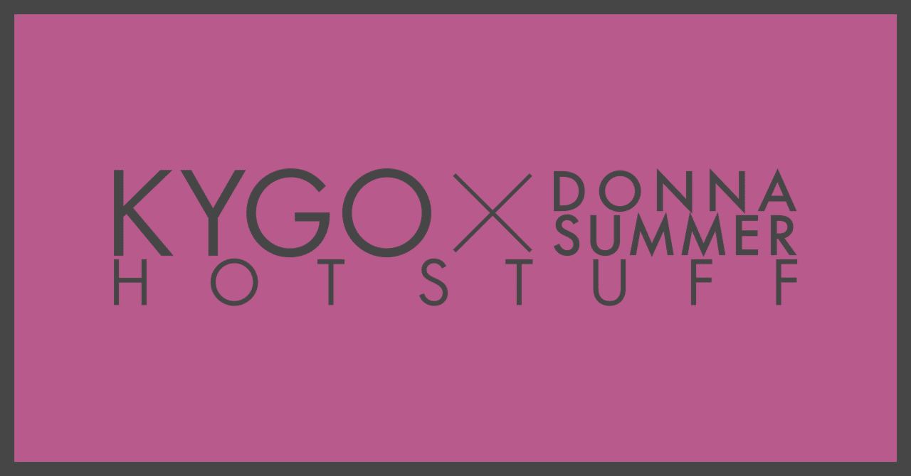 Kygo and Donna Summer「Hot Stuff」：ディスコ・ソングの象徴的存在をリスペクトとアップデートで再構築｜FJK
