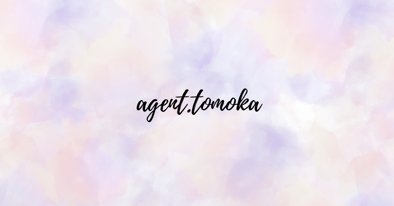 agent.tomoka｜note