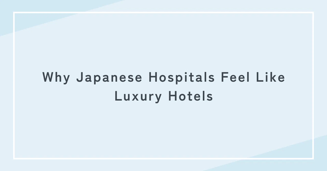 Why Japanese Hospitals Feel Like Luxury Hotels: A Look at Their ...