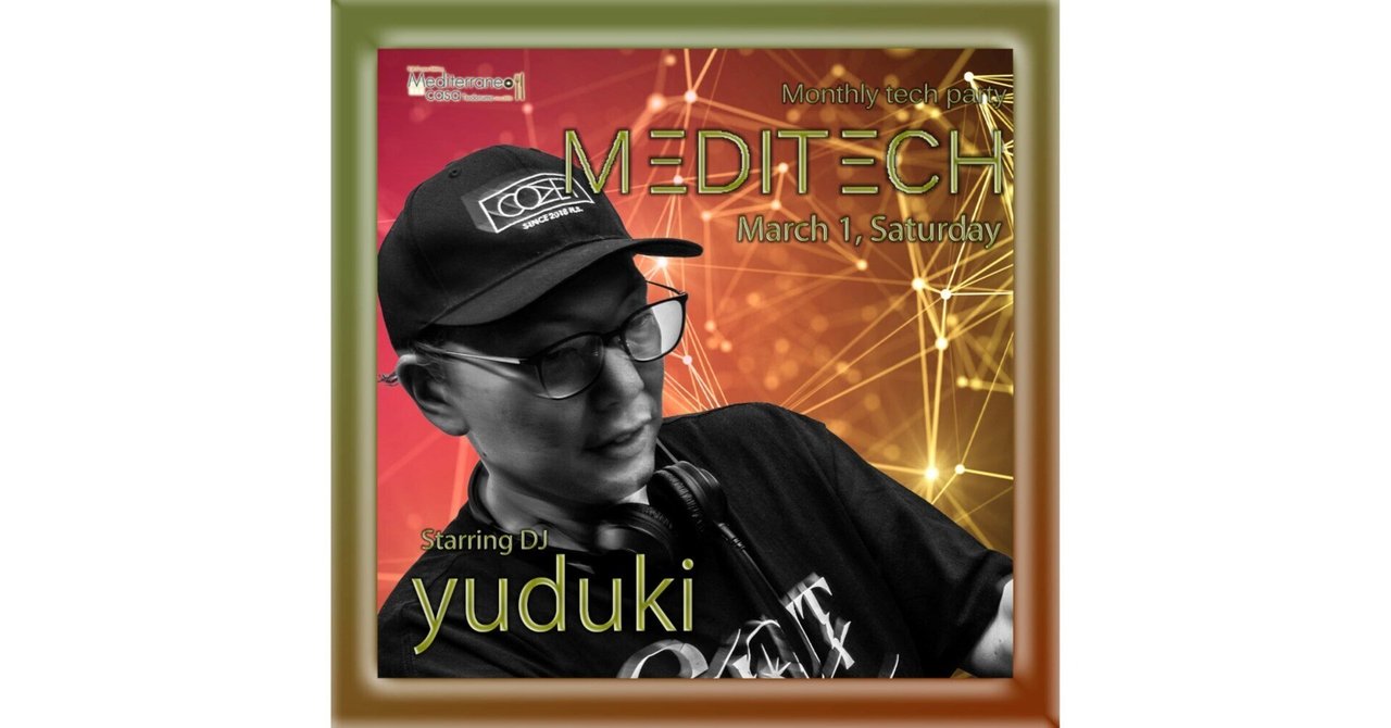 2025/03/01 MediTech @ Mediterraneo casa Tsudanuma｜桐生哲史（Kiryushiki Project.）