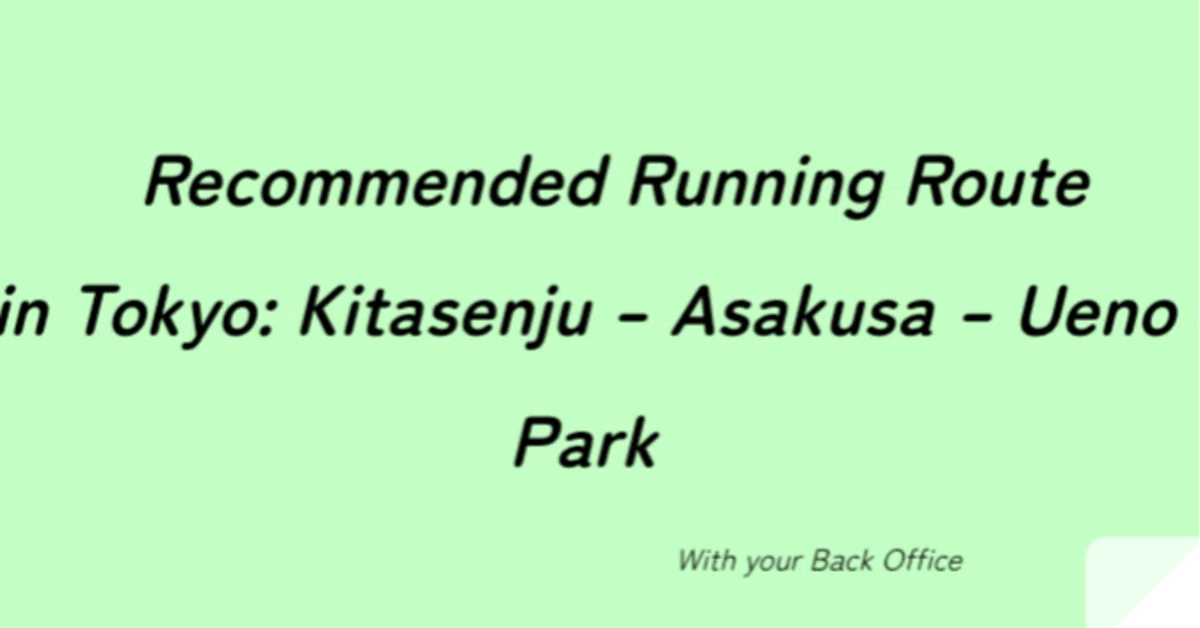 Recommended Running Route in Tokyo: Kitasenju – Asakusa – Ueno Park ...