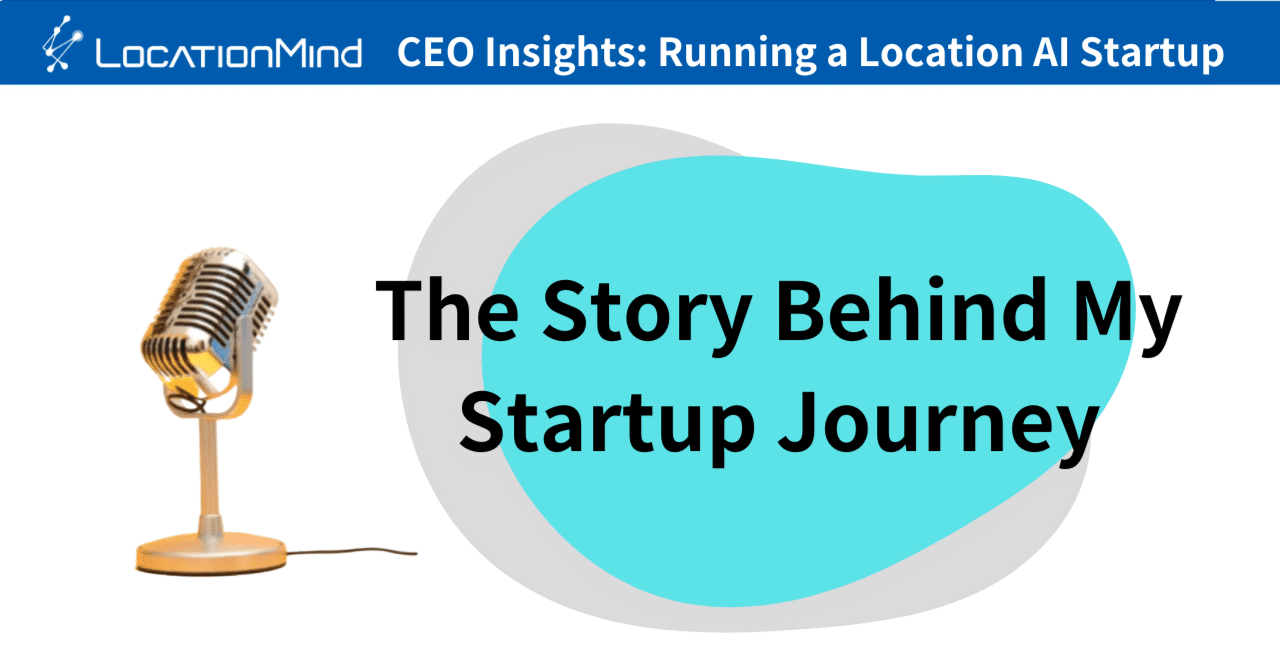 LocationMind’s Founding Story ｜LocationMind