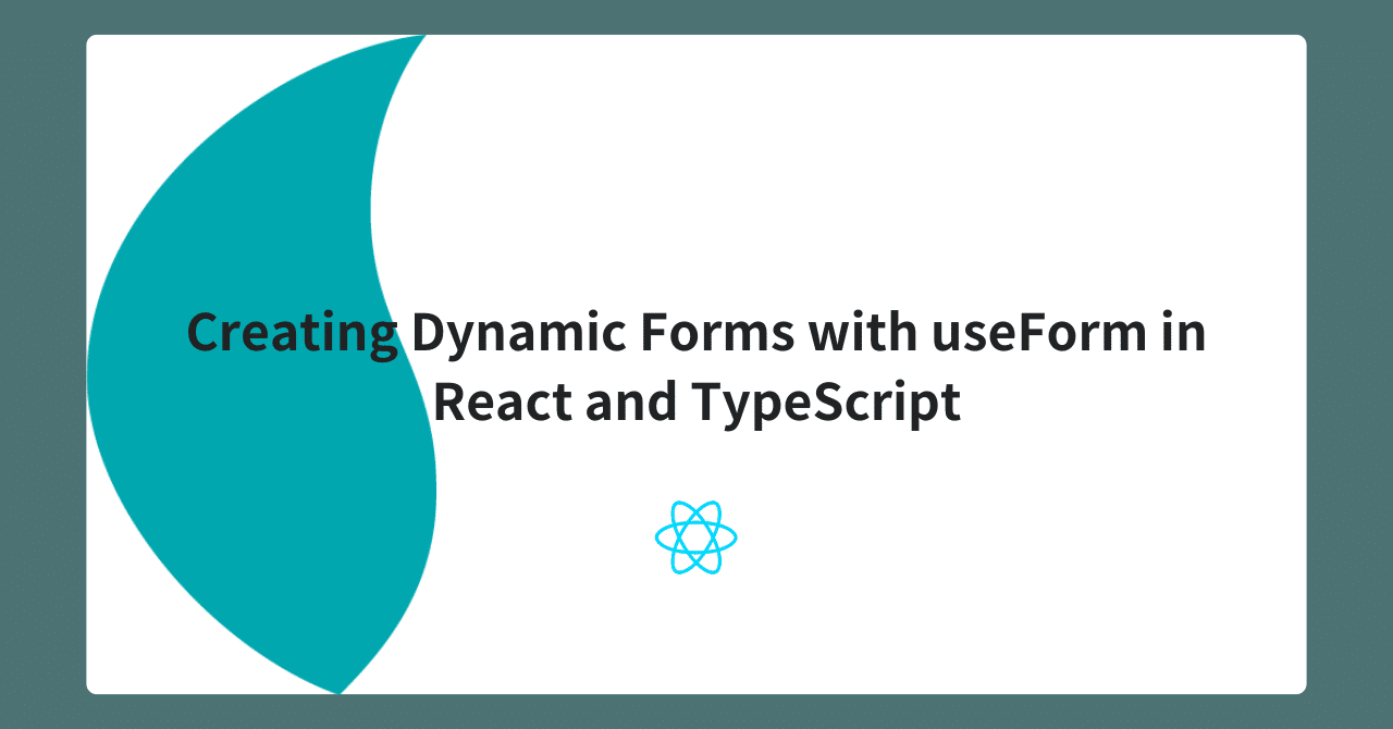Creating Dynamic Forms with useForm in React and TypeScript｜システムツー・ワン