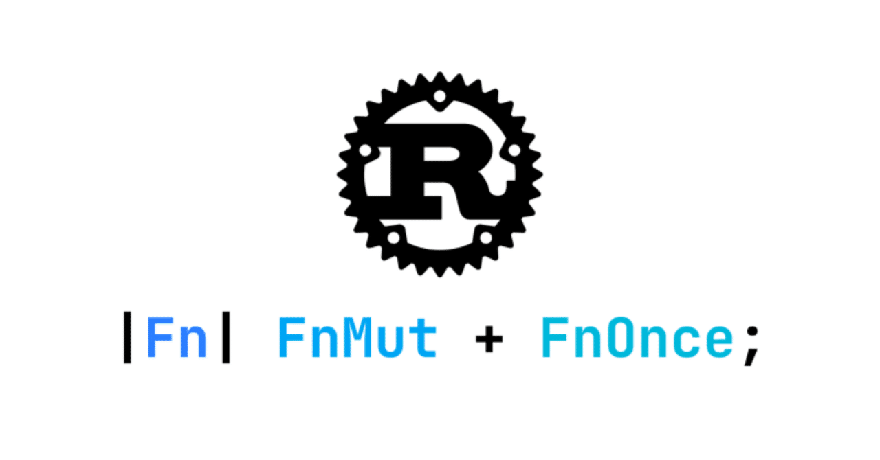 Rustのクロージャの仕組み：Fn、FnMut、FnOnce｜Leapcell