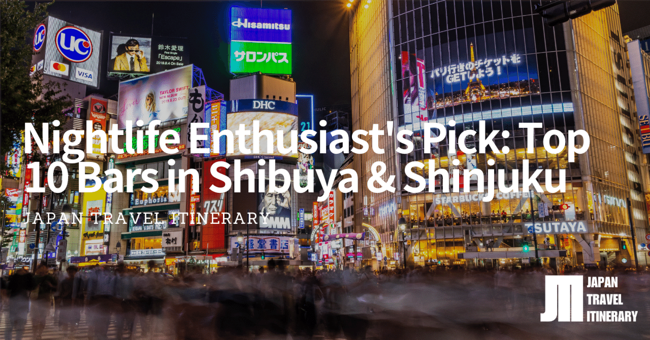 Nightlife Enthusiast's Pick: Top 10 Bars in Shibuya & Shinjuku｜JTI ...