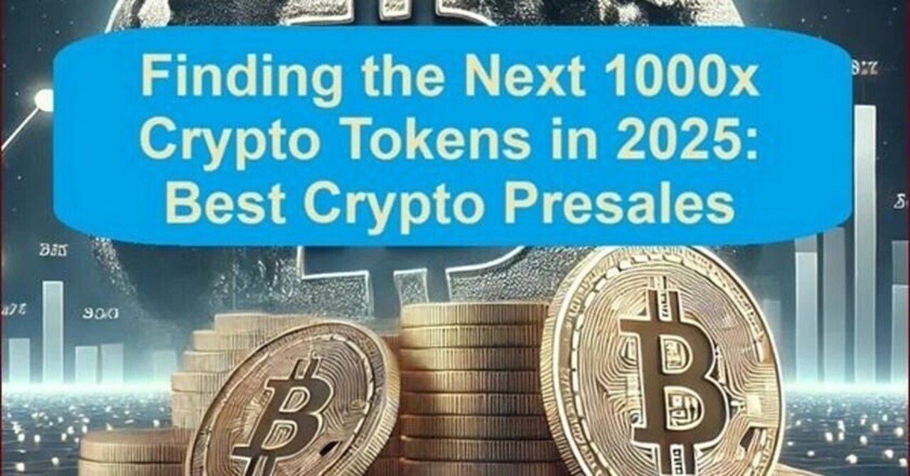 2025年に次の1000倍の暗号トークンを見つける:ベスト仮想通貨プレセールス(Finding the next 1000x Crypto tokens in 2025: Best ...