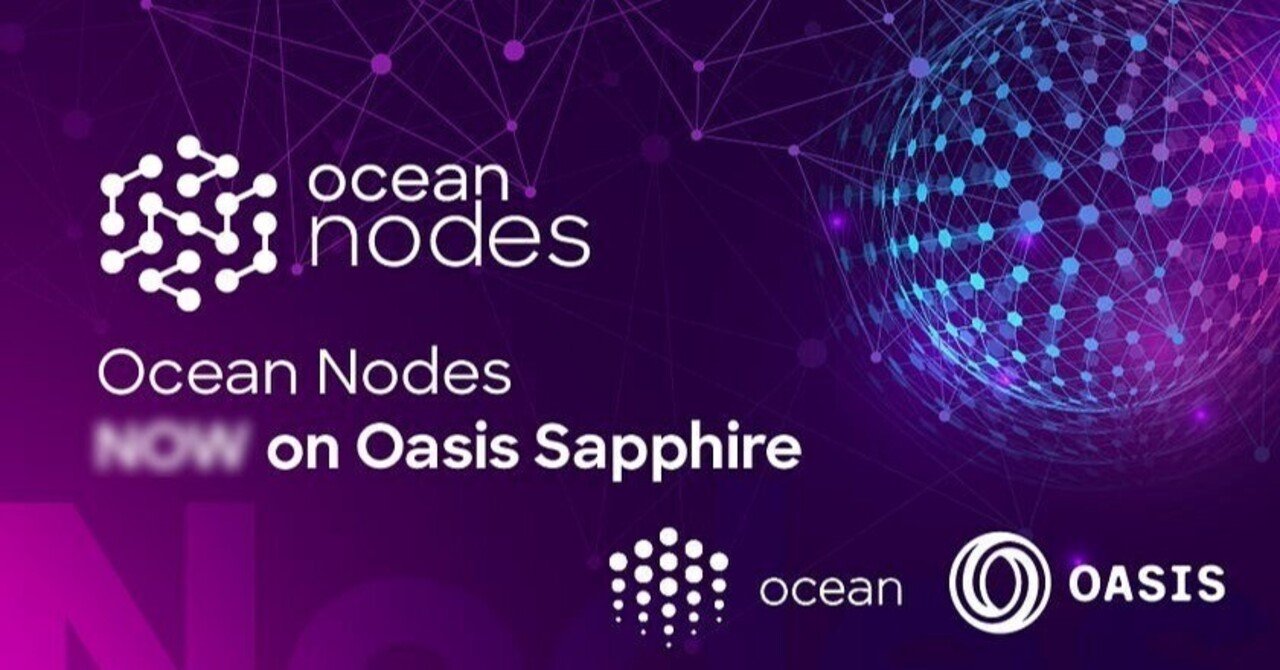 オーシャンノズとオアシスサファイアの統合：分散型暗号化の新時代(Ocean Nodes & Oasis Sapphire Integration ： A New Era of ...