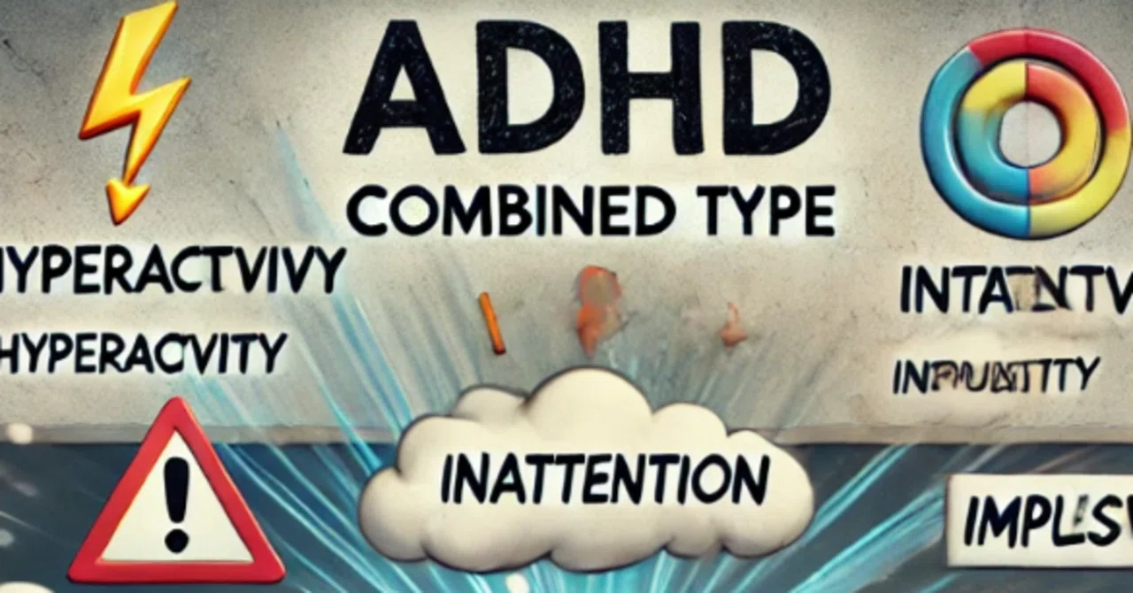 ADHD：混合型（Combined Type）とは何か｜Consul MentaLIST Y（※記事内にアフィリエイトリンクを含む）