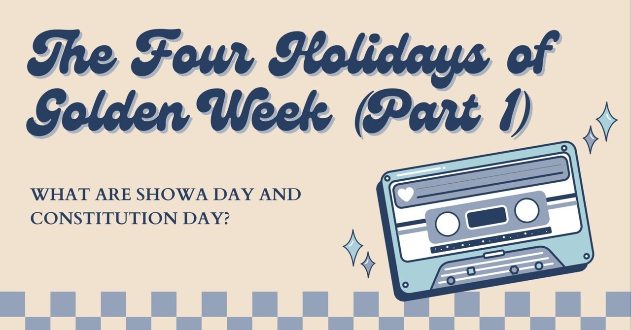 #32 Golden Week’s Four Holidays Part 1 ~What Are Showa Day and ...