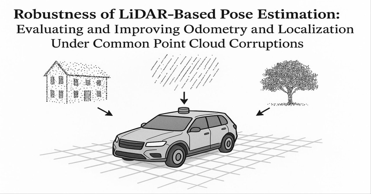 【論文要約:自動運転関連】Robustness of LiDAR-Based Pose Estimation: Evaluating and Improving Odometry and ...