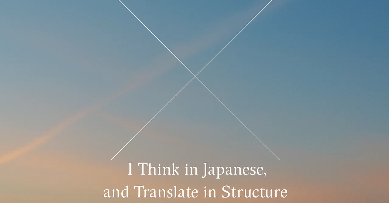 “I Think in Japanese, and Translate in Structure — My Note Philosophy”｜なこ