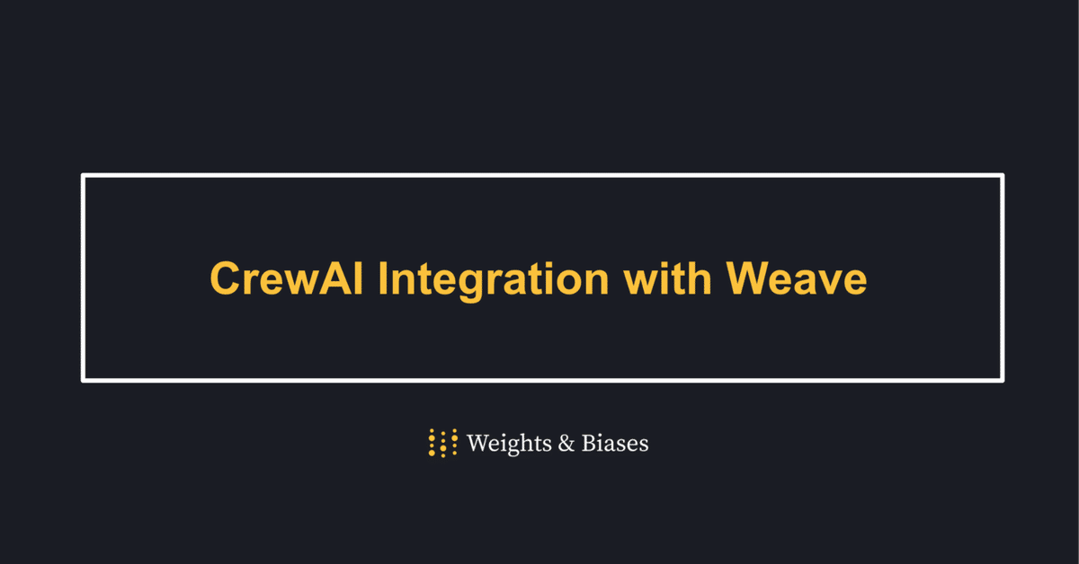CrewAIとW&B Weaveのインテグレーション｜Weights & Biases Japan