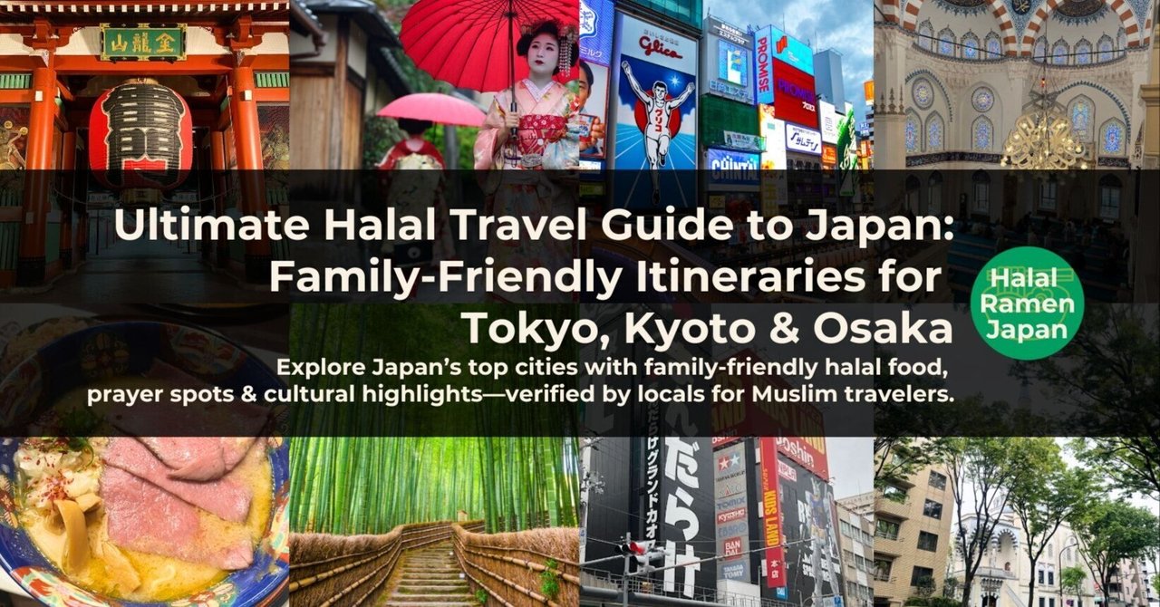 Ultimate Halal Travel Guide to Japan: Family-Friendly Itineraries for Tokyo, Kyoto & Osaka｜Halal ...