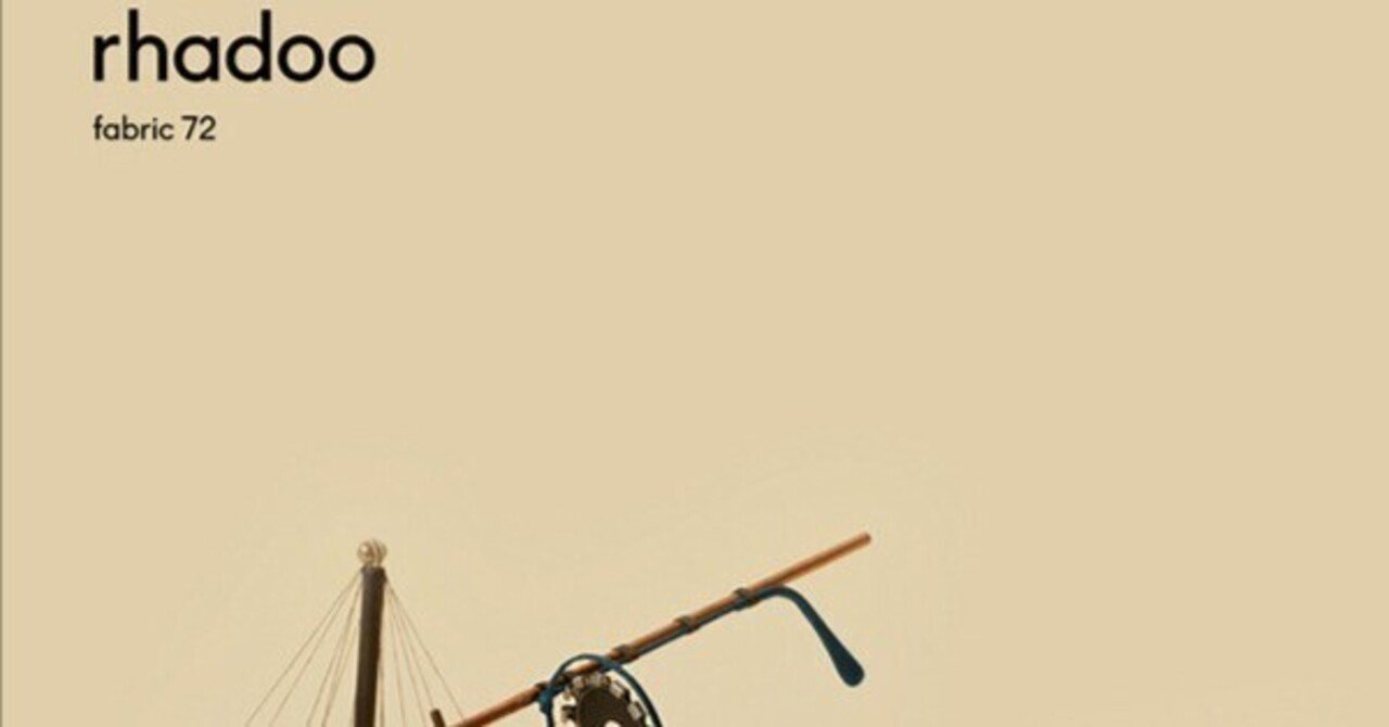 Rominimalの静かな核──Rhadoo『fabric 72』｜D.J. 無料