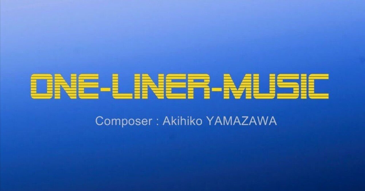 ONE-LINER-MUSIC｜Akihiko YAMAZAWA